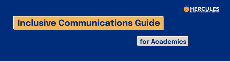 HERCULES Inclusive Communications Guide for Academics - HERCULES Exposome Research Center